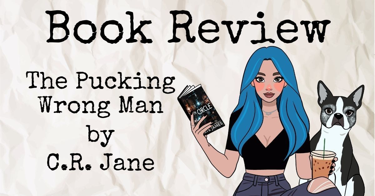 The Pucking Wrong Man by C.R. Jane [REVIEW] - Bibliophile with Blue Hair